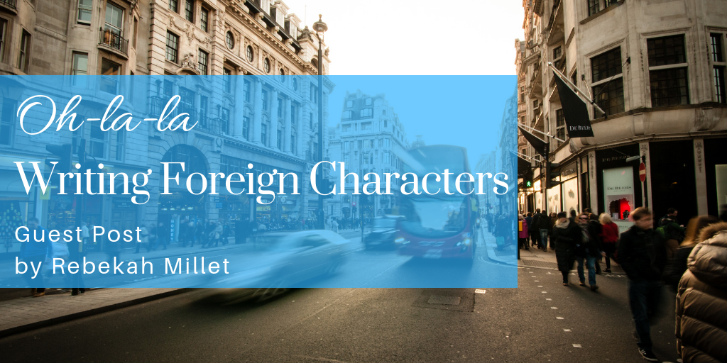 Write Realistic Foreign Characters: Six Tips – Robyn Hook